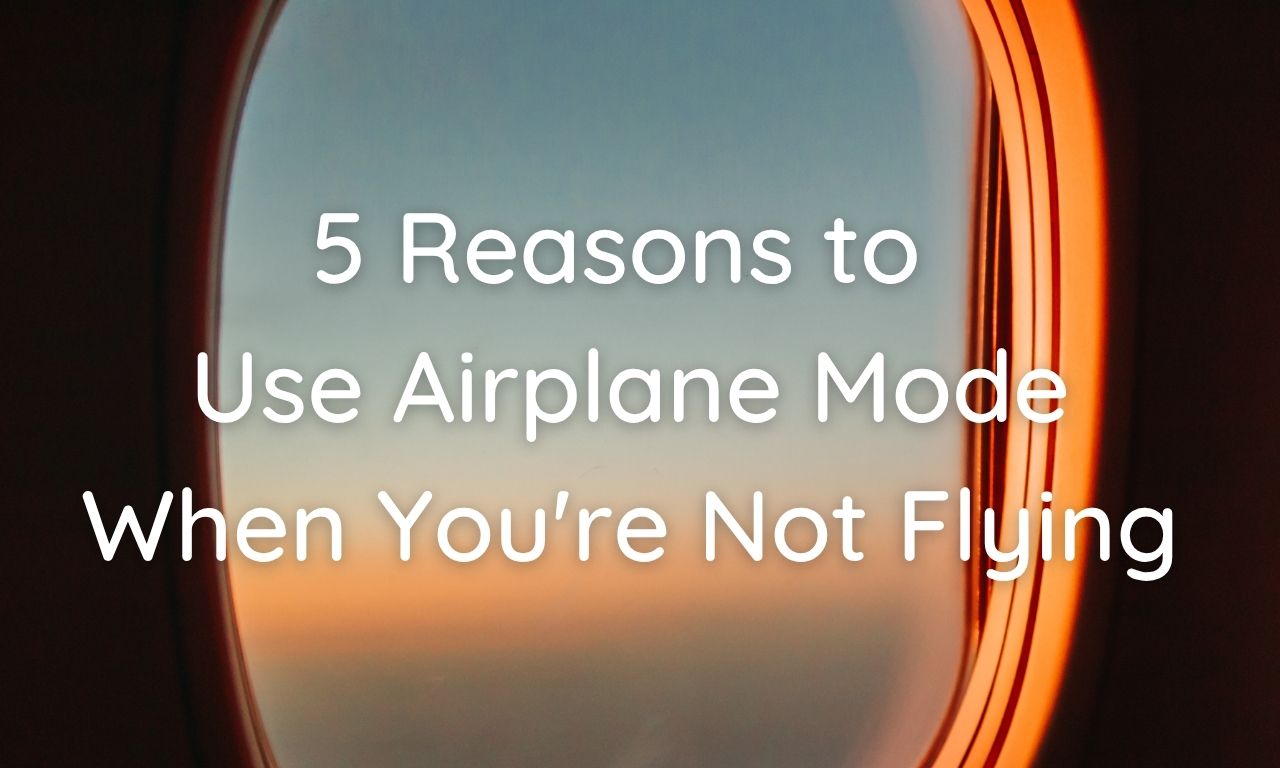 5 Reasons to Use Airplane Mode When You're Not Flying - eSIMX